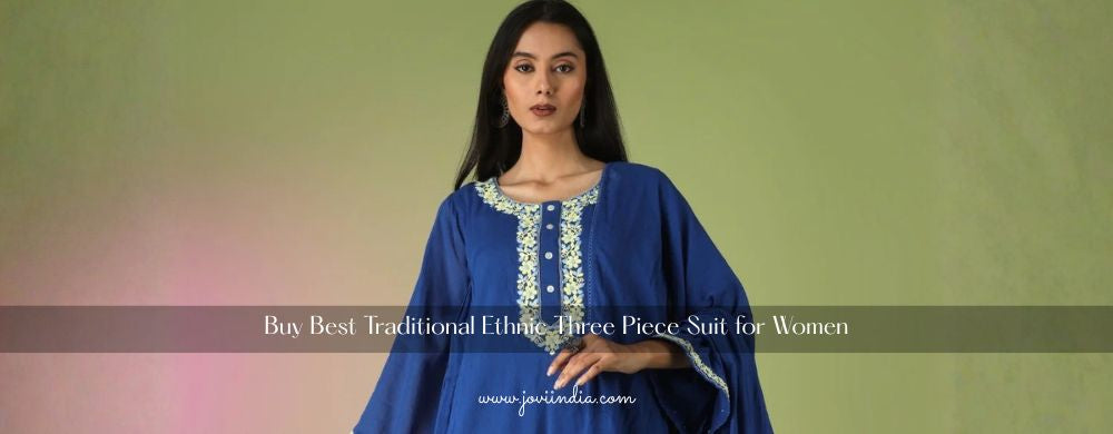 Buy Best Traditional Ethnic Three Piece Suit for Women at JOVI India